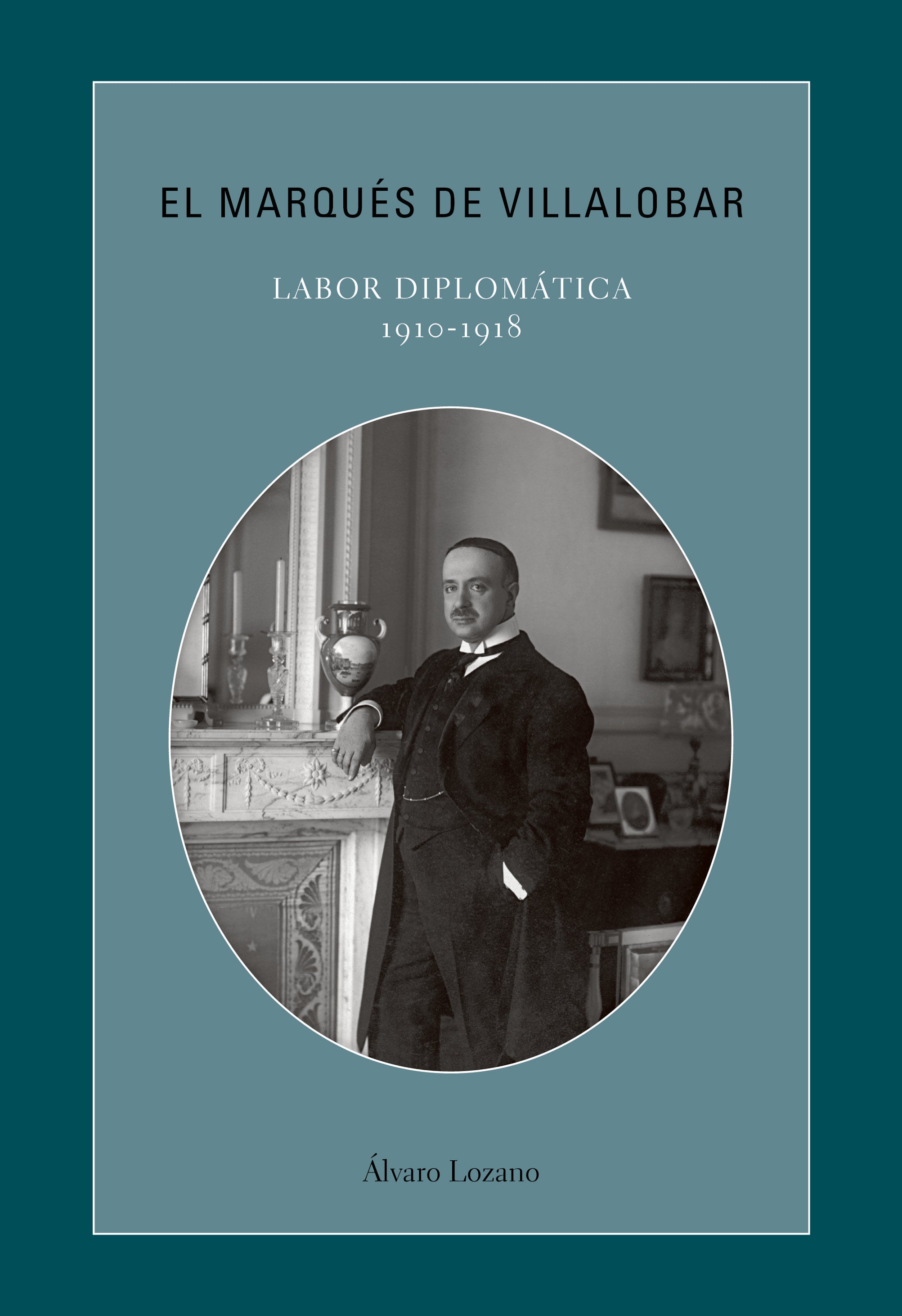The Marquis of Villalobar. Diplomatic work, 1910-1918